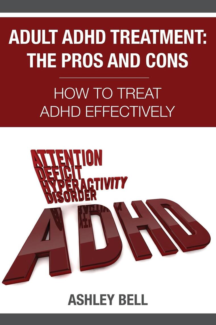 Adult ADHD Treatment: The Pros And Cons by Ashley Bell - Ebook | Everand
