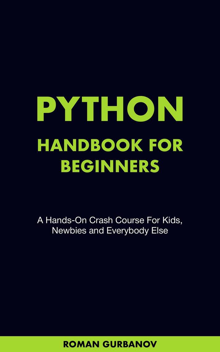 Python Handbook For Beginners. A Hands-On Crash Course For Kids ...