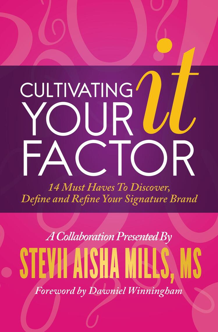Cultivating Your IT Factor by Stevii Aisha Mills - Ebook | Everand