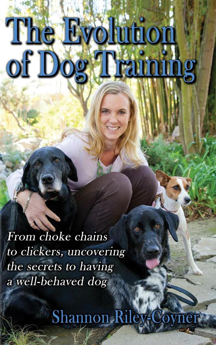 Shannon Riley-Coyner The Evolution of Dog Training by Shannon Riley ...
