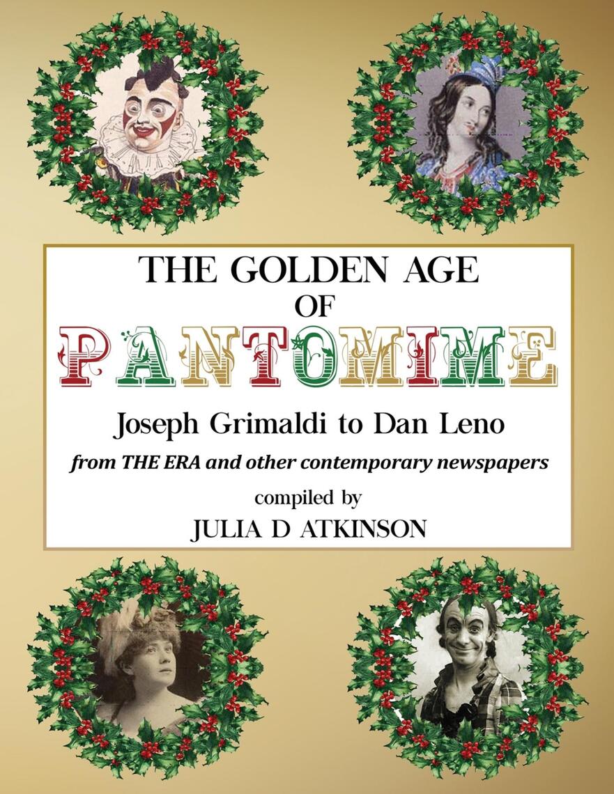 The Golden Age of Pantomime: Joseph Grimaldi to Dan Leno by Julia ...