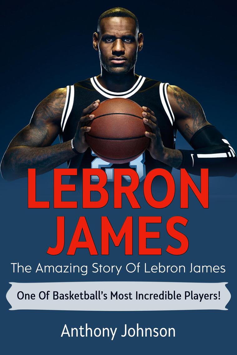 LeBron James by Anthony Johnson (Ebook) - Read free for 30 days
