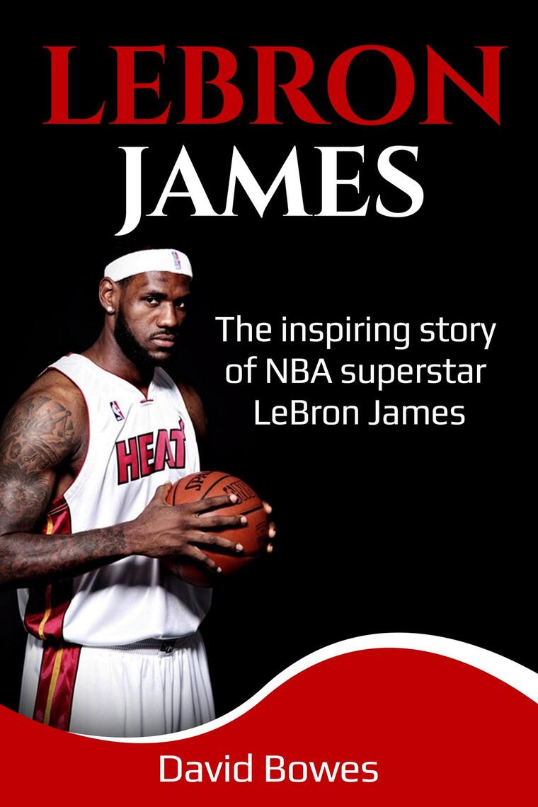 LeBron James by David Bowes (Ebook) - Read free for 30 days