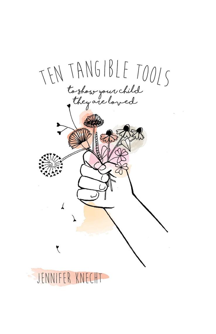Ten Tangible Tools to Show Your Child They Are Loved by Jennifer Knecht ...