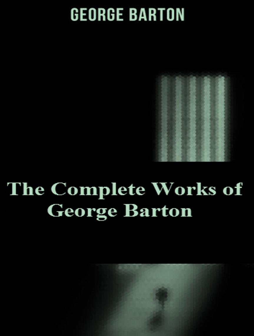 The Complete Works of George Barton by George Barton (Ebook) - Read ...