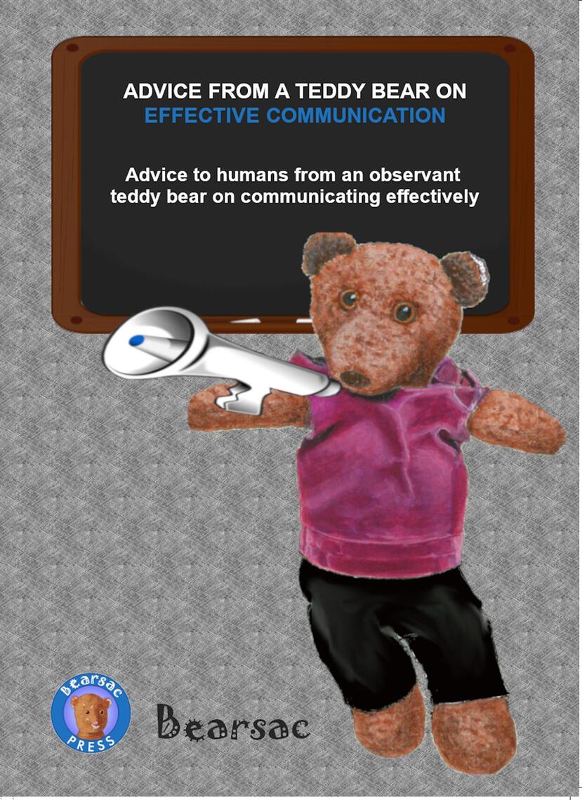 ADVICE FROM A TEDDY BEAR ON EFFECTIVE COMMUNICATION by Debra Schiman ...