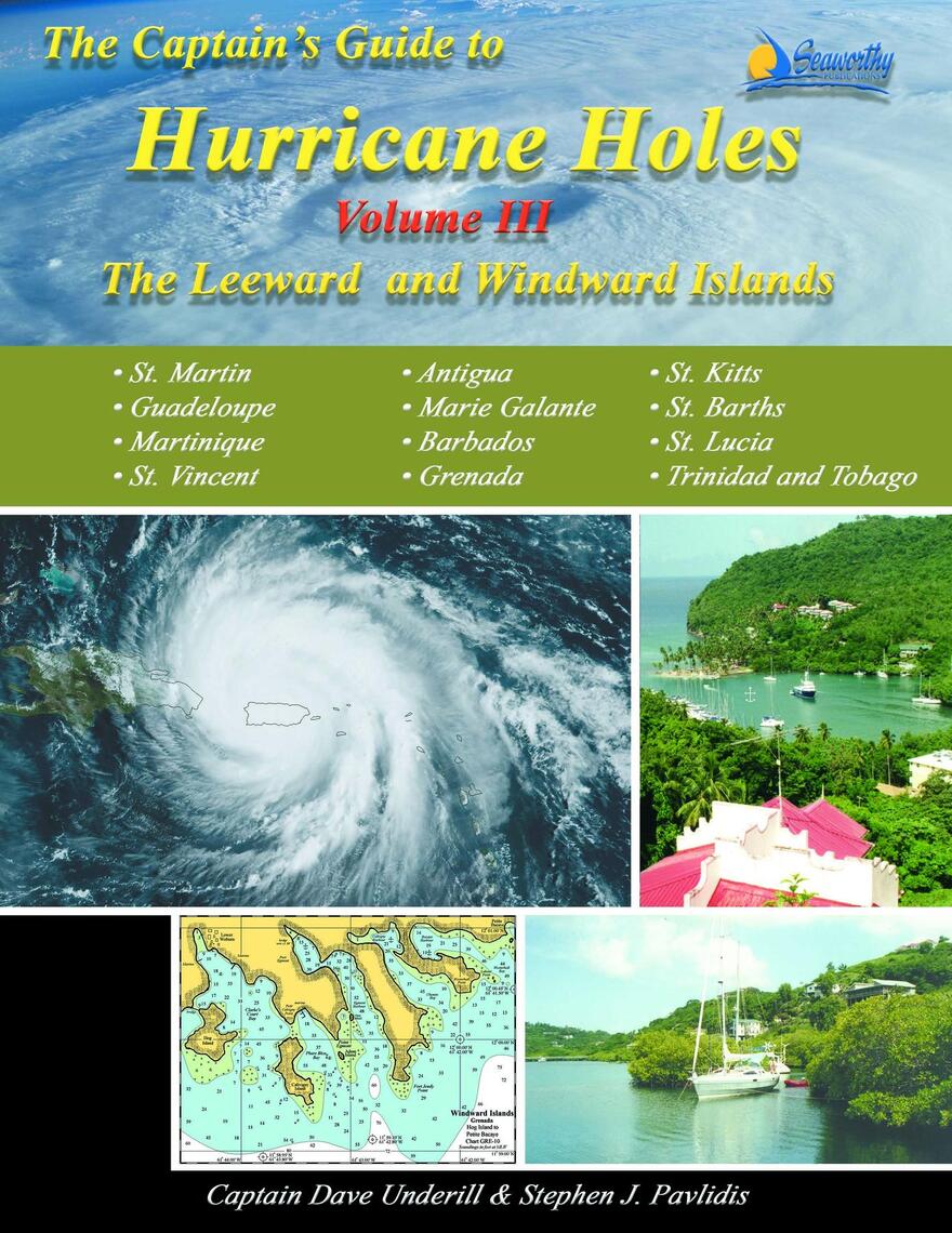 The Captains Guide to Hurricane Holes - Volume III - The Leeward Islands and the Windward ...