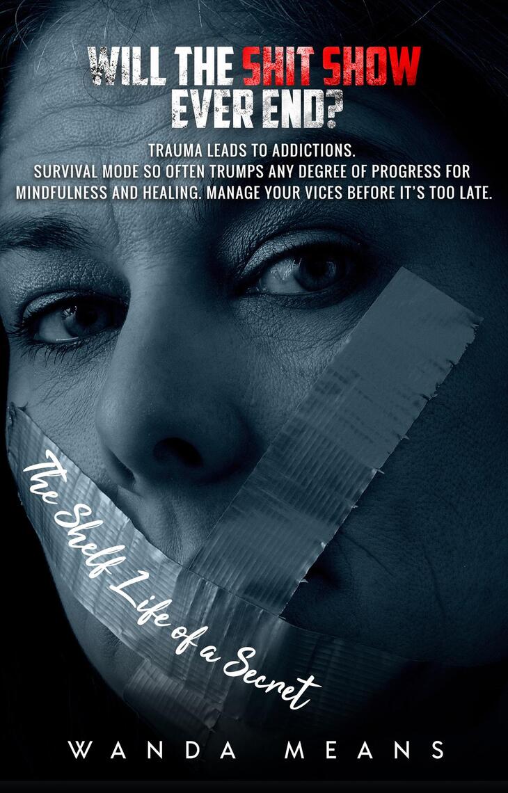 The Shelf Life of a Secret--Will The Shit Show Ever End? by Wanda Means ...