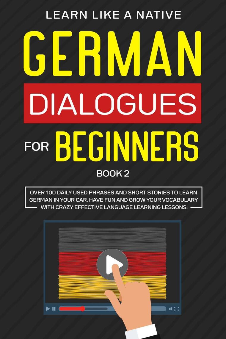 German Dialogues for Beginners Book 2: Over 100 Daily Used Phrases ...