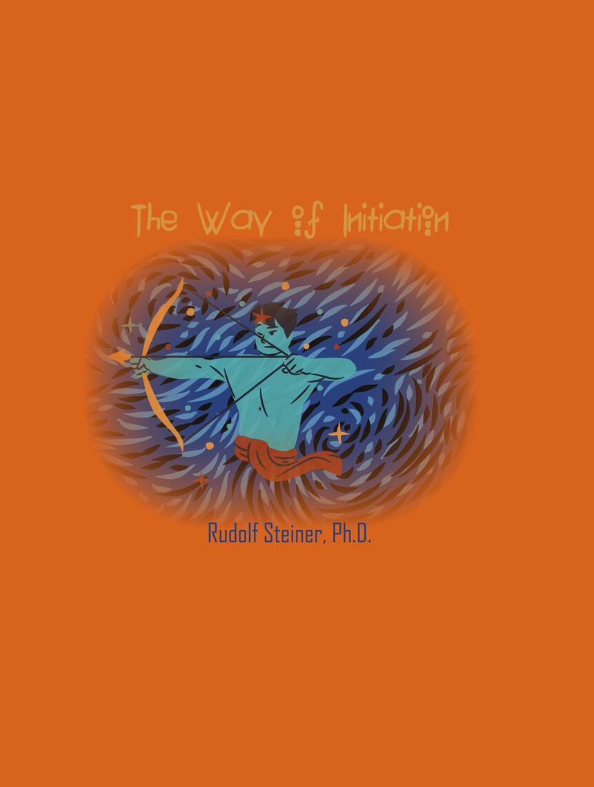 The Way of Initiation by Rudolf Steiner (Ebook) - Read free for 30 days