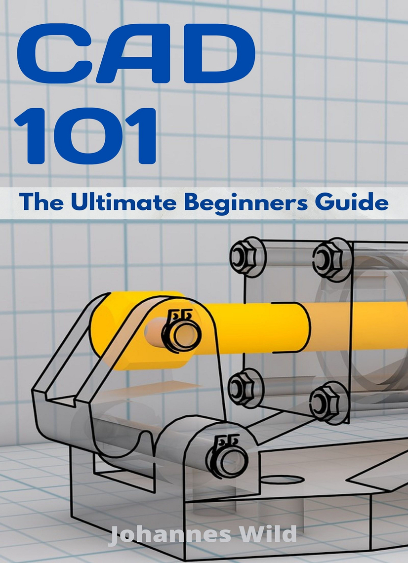 CAD 101 by Johannes Wild - Ebook | Everand