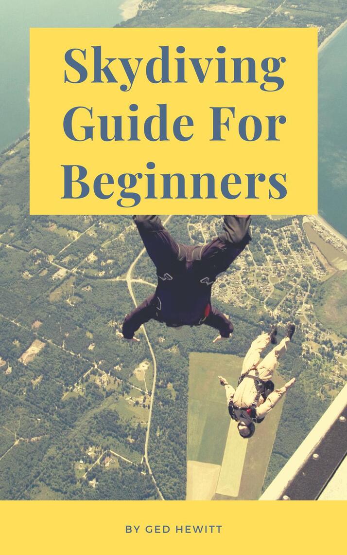 Skydiving Guide For Beginners by Ged Hewitt - Ebook | Everand
