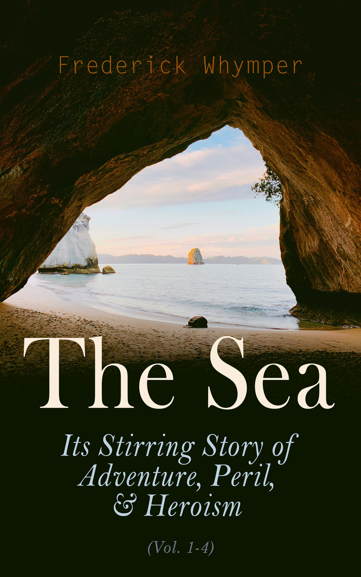 The Sea: Its Stirring Story of Adventure, Peril, & Heroism (Vol. 1-4 ...