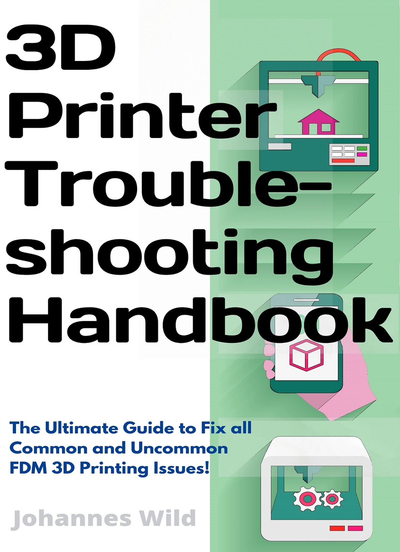 3D Printer Troubleshooting Handbook by Johannes Wild (Ebook) - Read ...