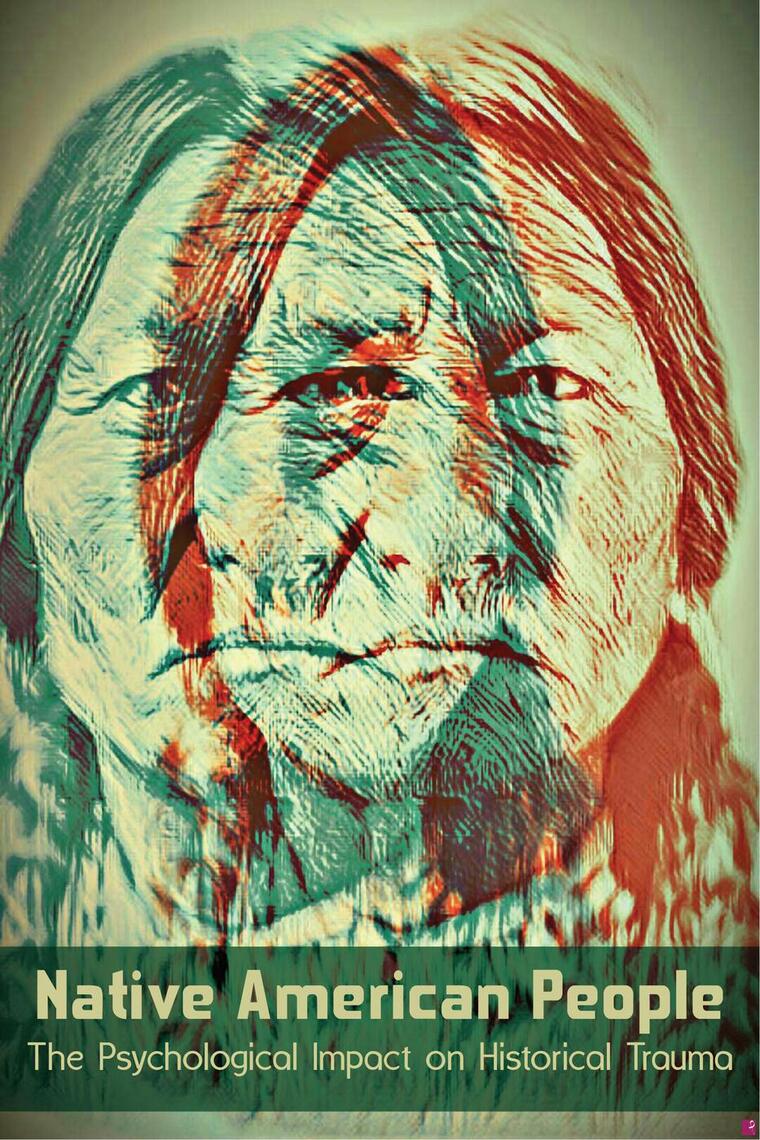Native American People The Psychological Impact of Historical Trauma by ...