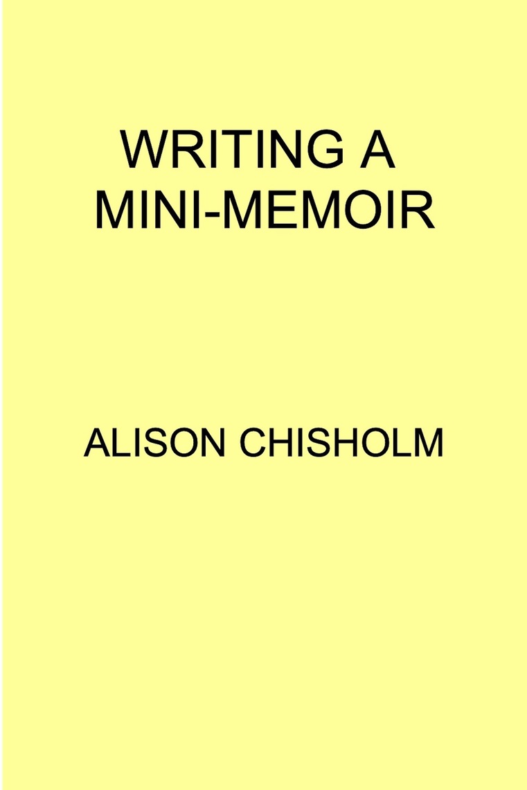 Writing a Mini Memoir by Alison Chisholm (Ebook) - Read free for 30 days