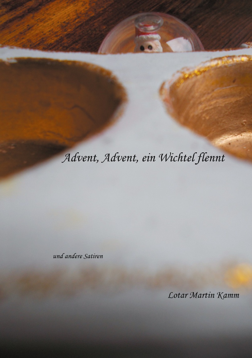 Advent, Advent, ein Wichtel flennt von Lotar Martin Kamm (eBook) - 30 ...