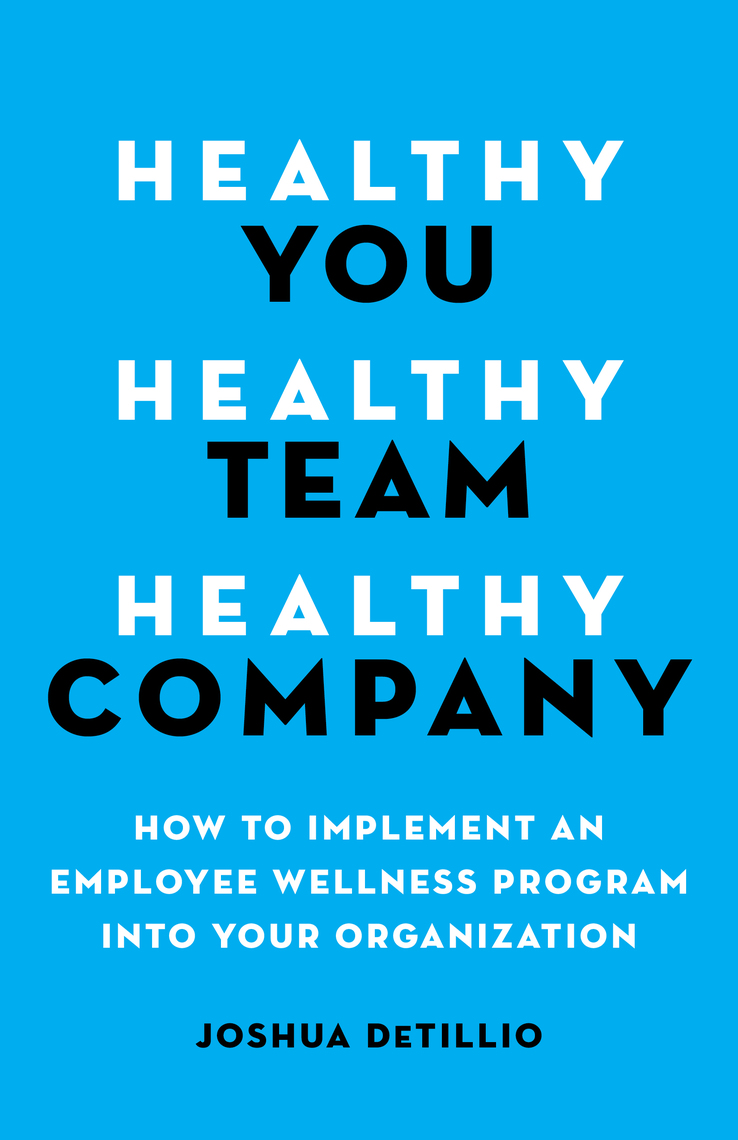 Healthy You, Healthy Team, Healthy Company by Joshua DeTillio (Ebook ...