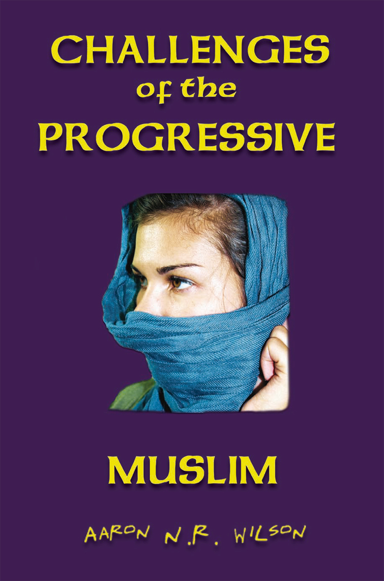 Challenges of the Progressive Muslim by Aaron N.R. Wilson - Ebook | Everand