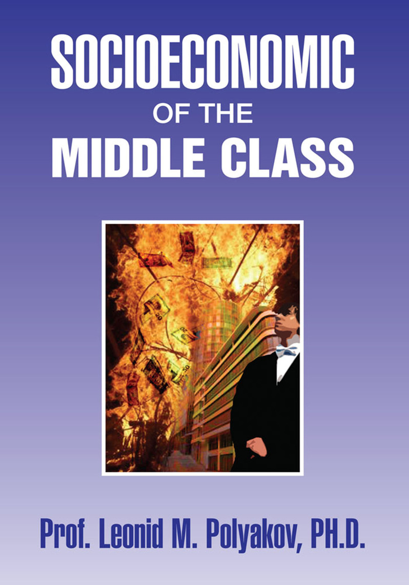 Socioeconomic of the Middle Class by Prof. Leonid M. Polyakov PH.D ...