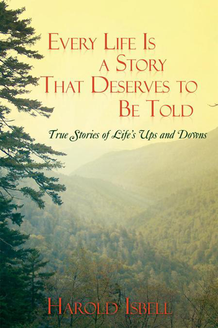 Every Life Is a Story That Deserves to Be Told by Harold Isbell (Ebook ...