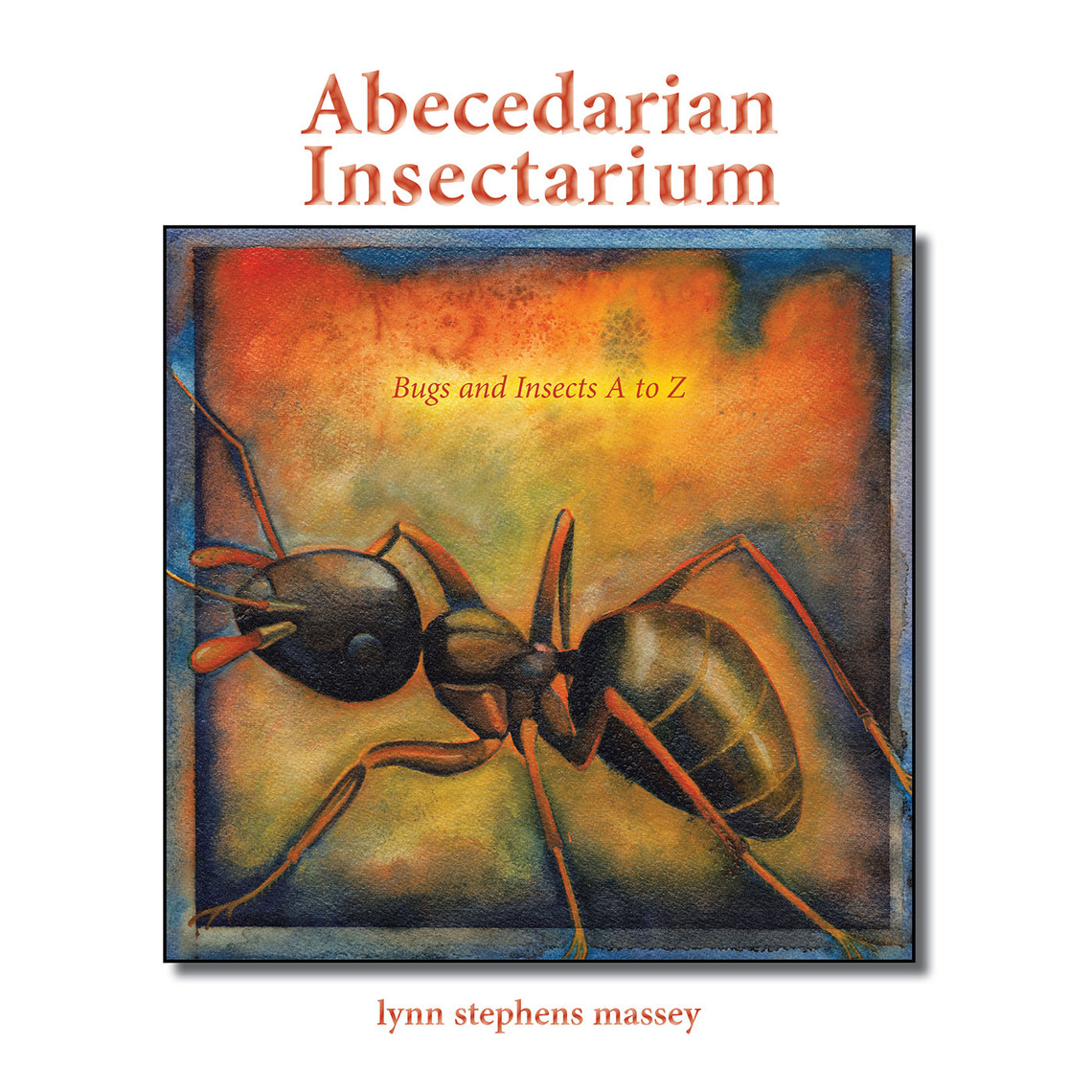 Abecedarian Insectarium by Lynn stephens Massey (Ebook) - Read free for ...