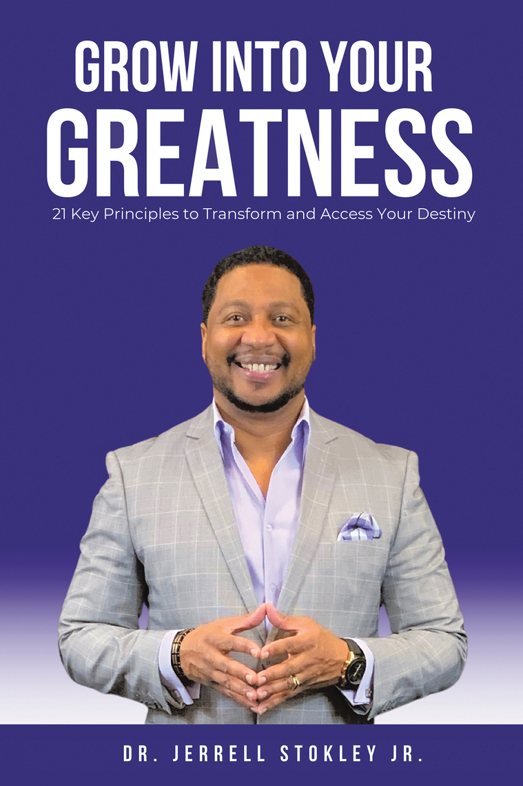 Grow Into Your Greatness by Dr. Jerrell Stokley Jr. (Ebook) - Read free for 30 days