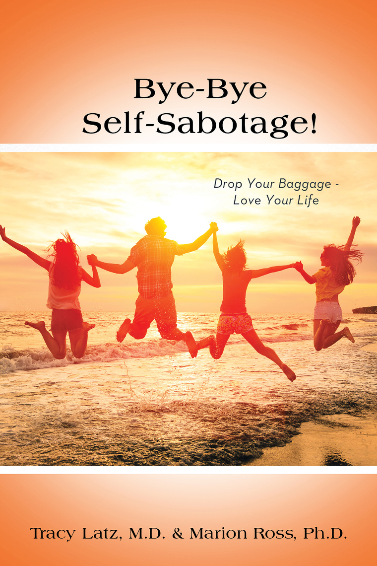 Bye-Bye Self-Sabotage! by Tracy Latz M.D., Marion Ross Ph.D. (Ebook ...