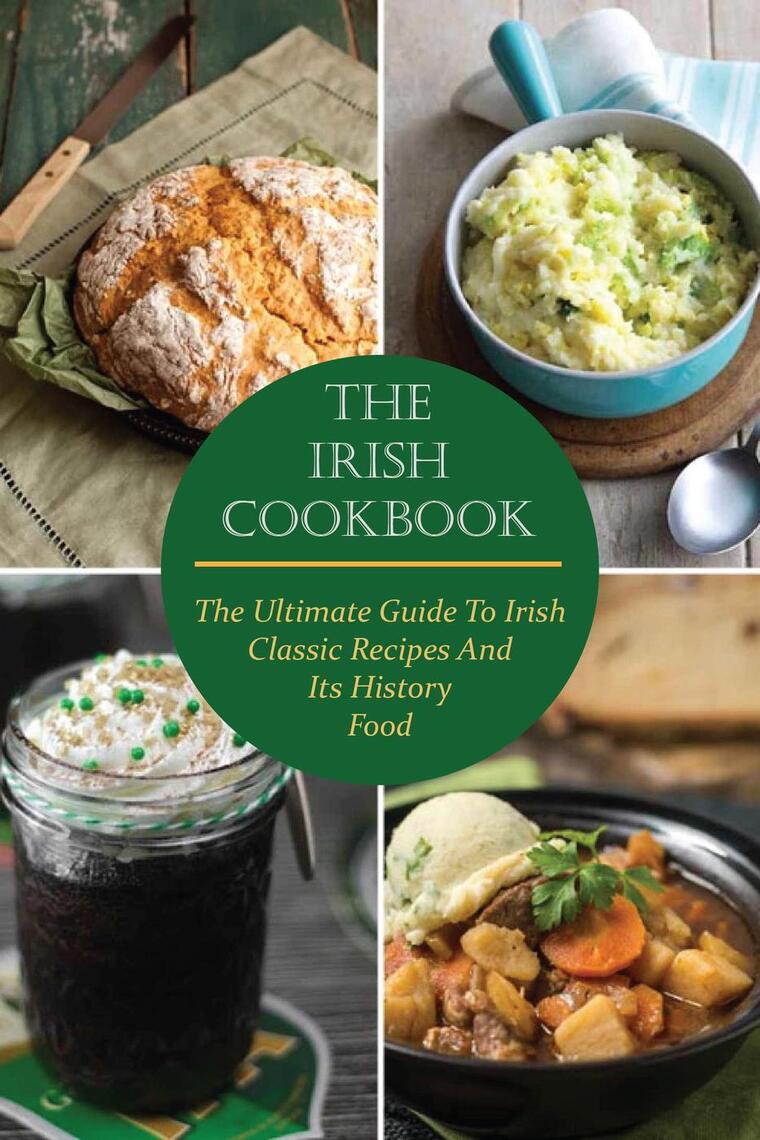 The Irish Cookbook The Ultimate Guide To Irish Classic Recipes And Its ...