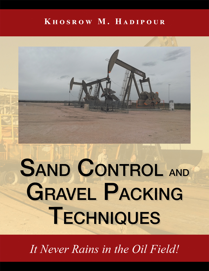 Sand Control and Gravel Packing Techniques by Khosrow M. Hadipour ...