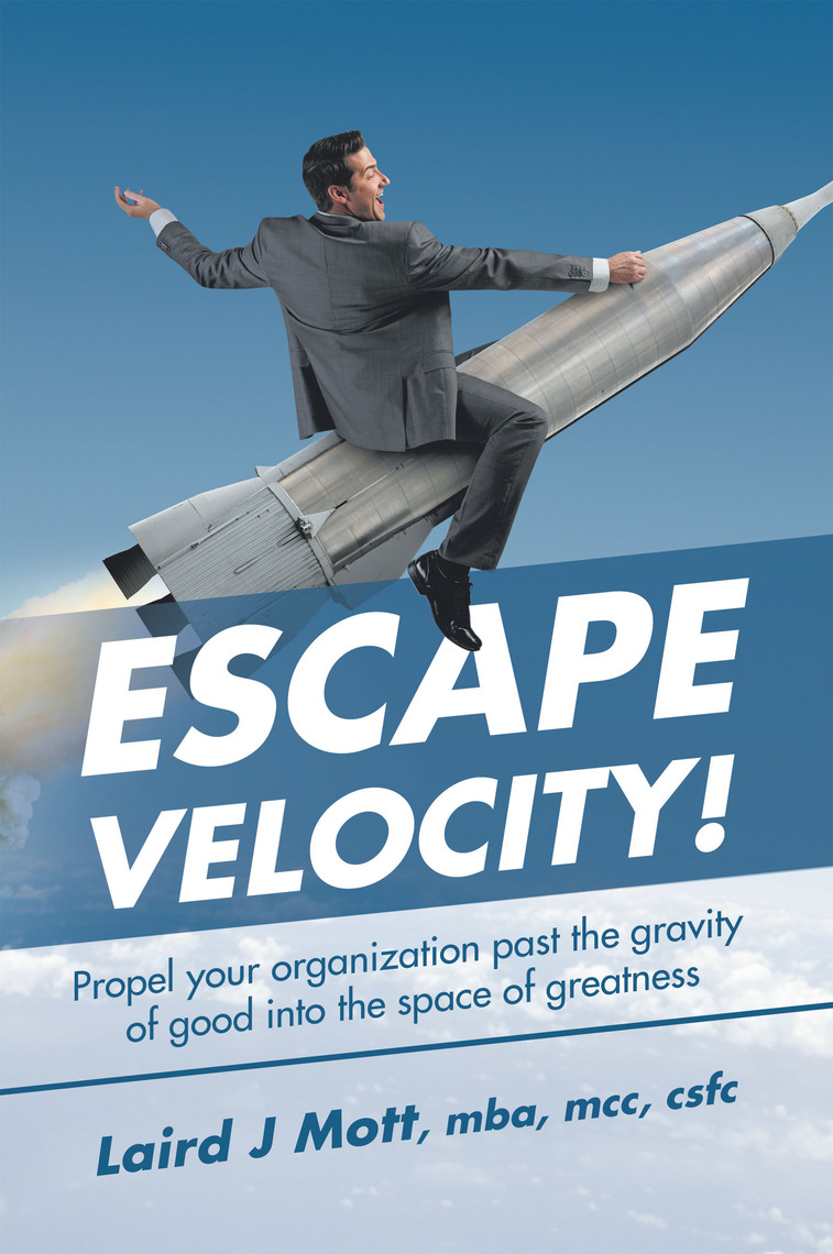 Escape Velocity! by Laird J Mott mba mcc cscf - Ebook | Everand