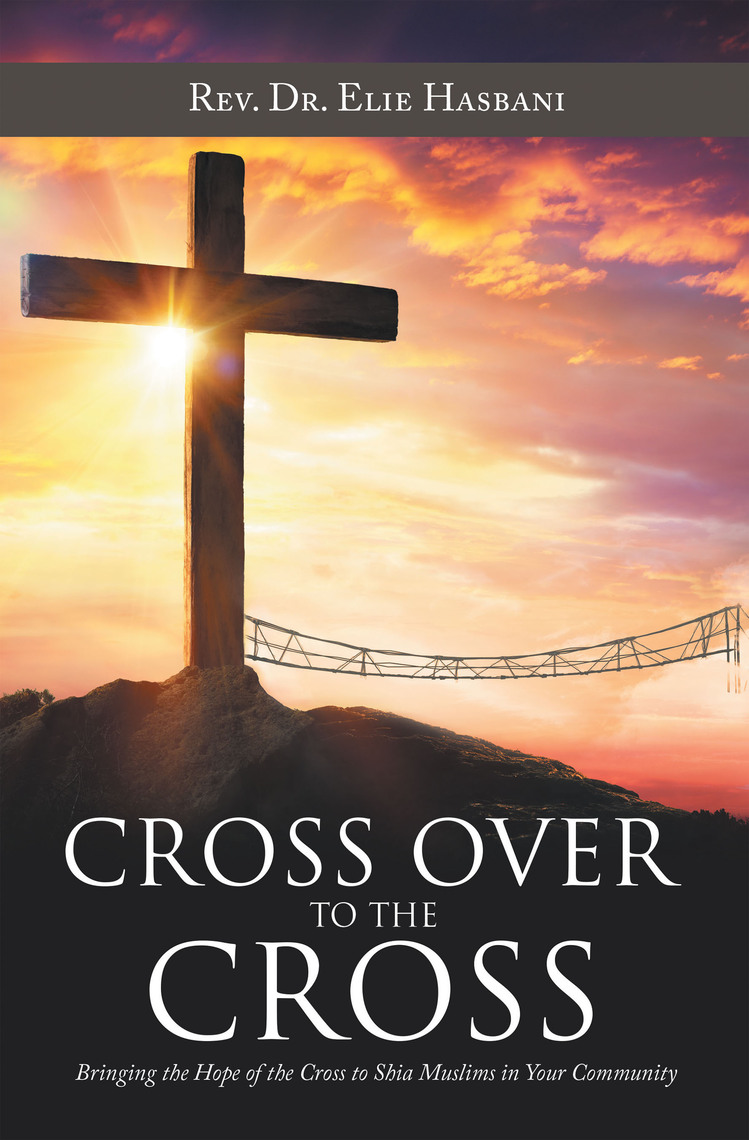 Cross over to the Cross by Rev. Dr. Elie Hasbani (Ebook) - Read free ...