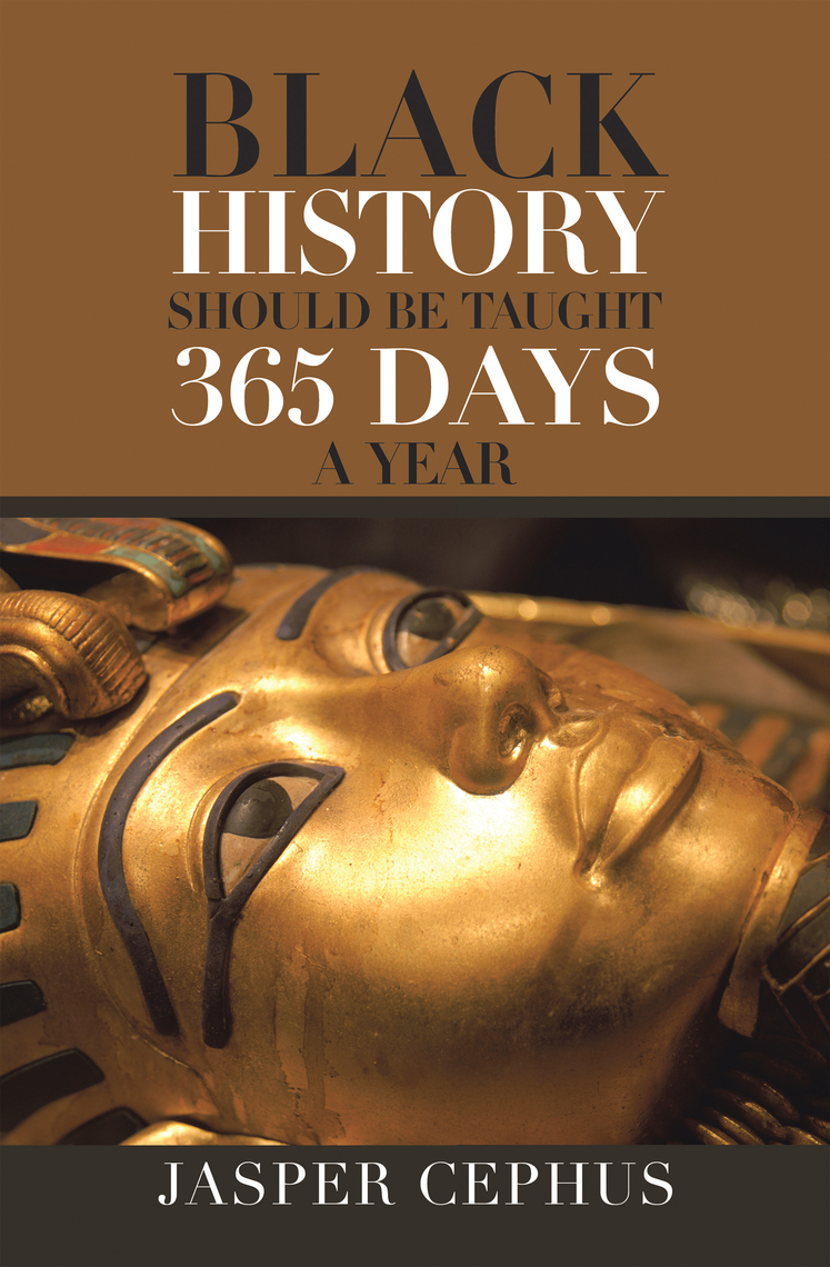 Black History Should Be Taught 365 Days A Year by Jasper Cephus - Ebook ...