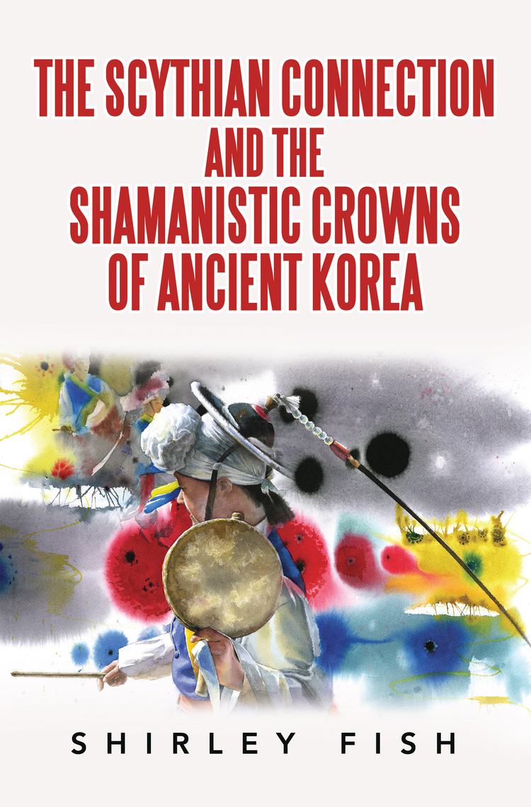 The Scythian Connection and the Shamanistic Crowns of Ancient Korea by ...