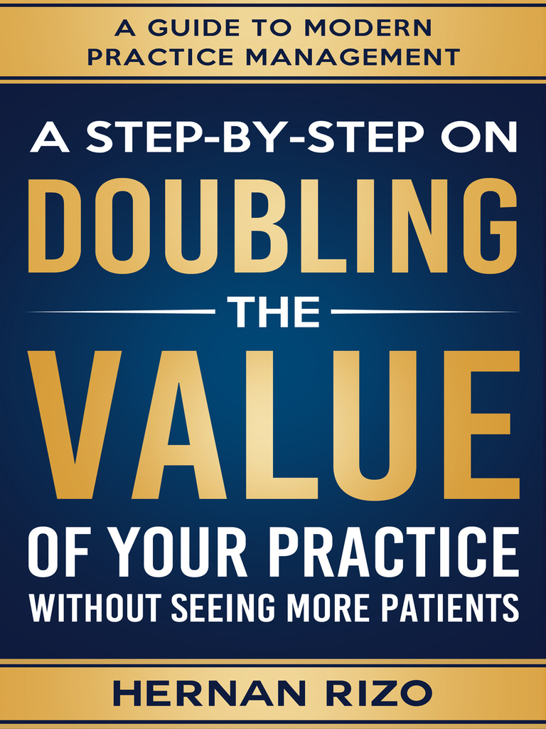 A Step-By-Step on Doubling the Value of Your Practice Without Seeing ...