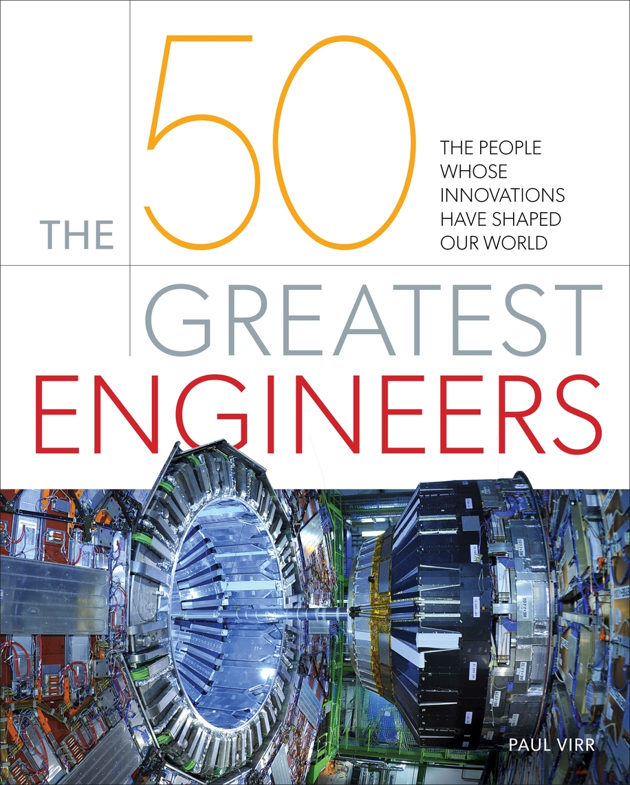 The 50 Greatest Engineers by Paul Virr, William Potter (Ebook) - Read ...