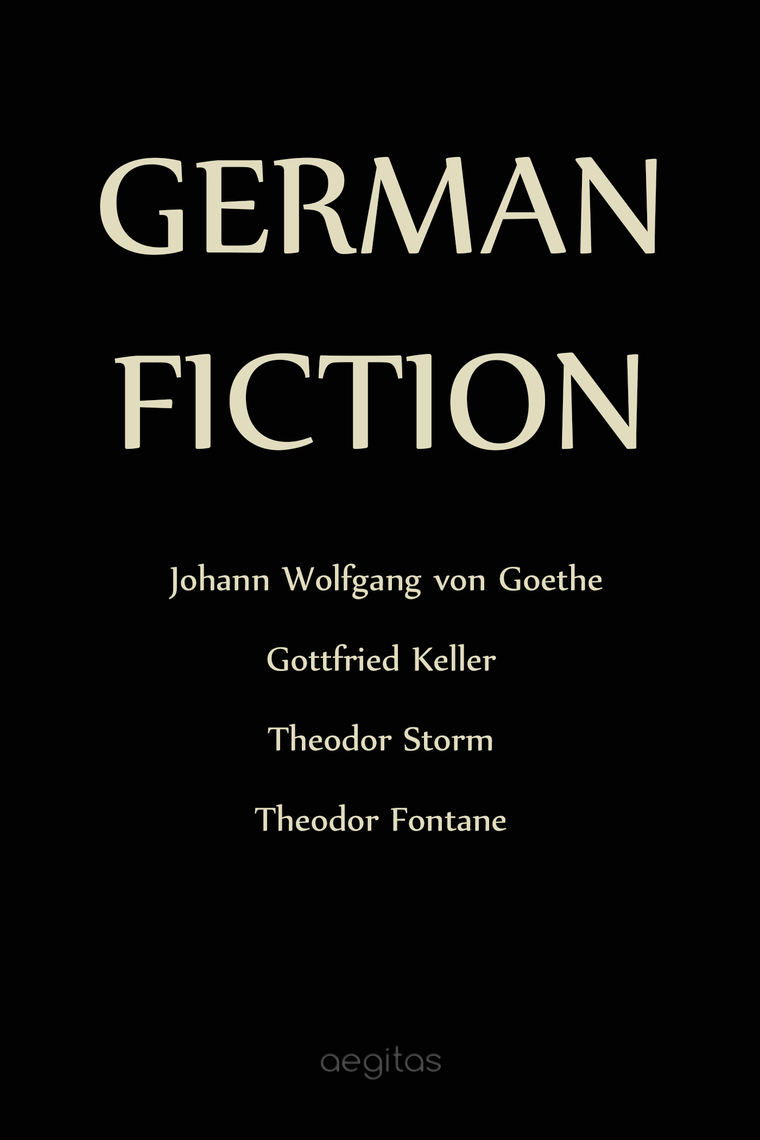 German fiction by Johann Wolfgang von Goethe, Gottfried Keller, Theodor ...