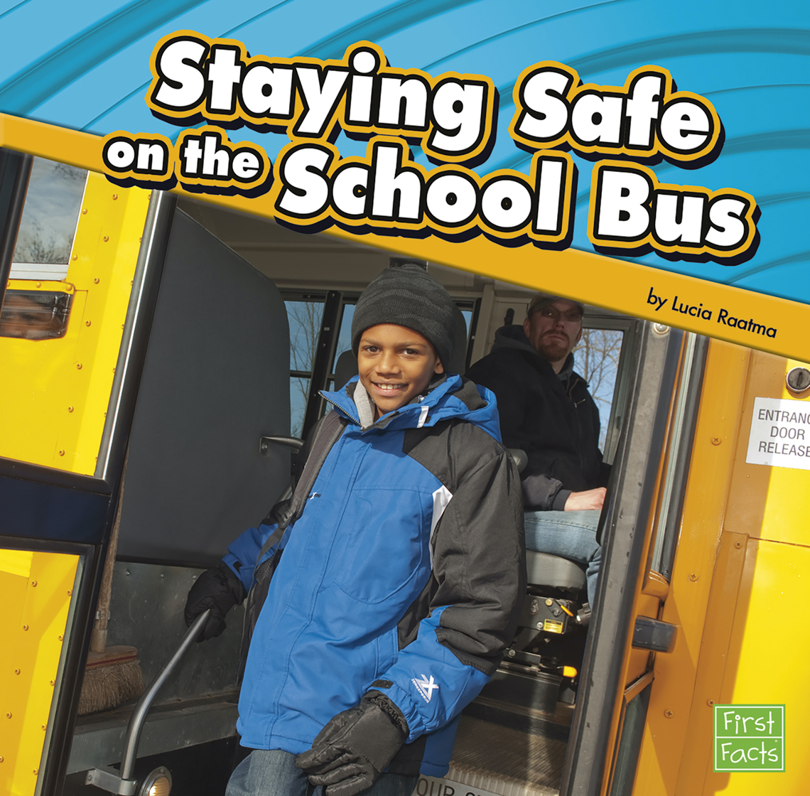 Staying Safe on the School Bus by Lucia Raatma (Ebook) - Read free for ...