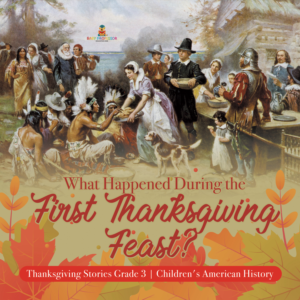 What Happened During the First Thanksgiving Feast? | Thanksgiving ...