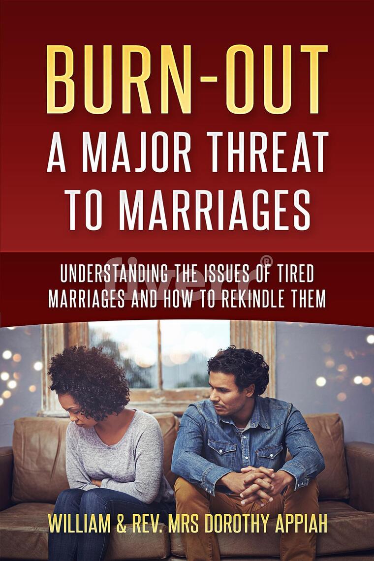 BURNOUT:: A MAJOR THREAT TO MARRIAGES by William Appiah, Dorothy Appiah ...