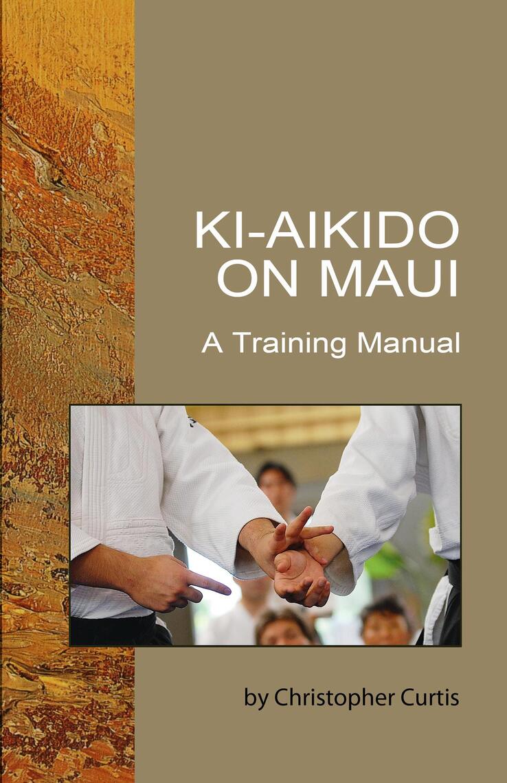 Ki Aikido on Maui by Christopher Curtis, Koichi Tohei, Shinichi Suzuki ...