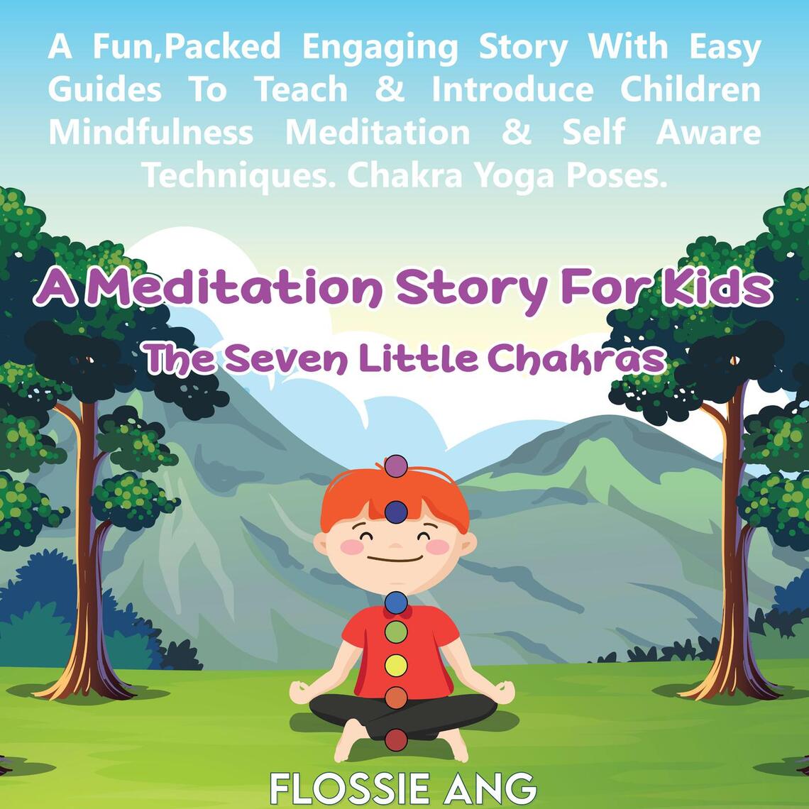 A Meditation Story For Kids: The Seven Little Chakras by Flossie Ang ...