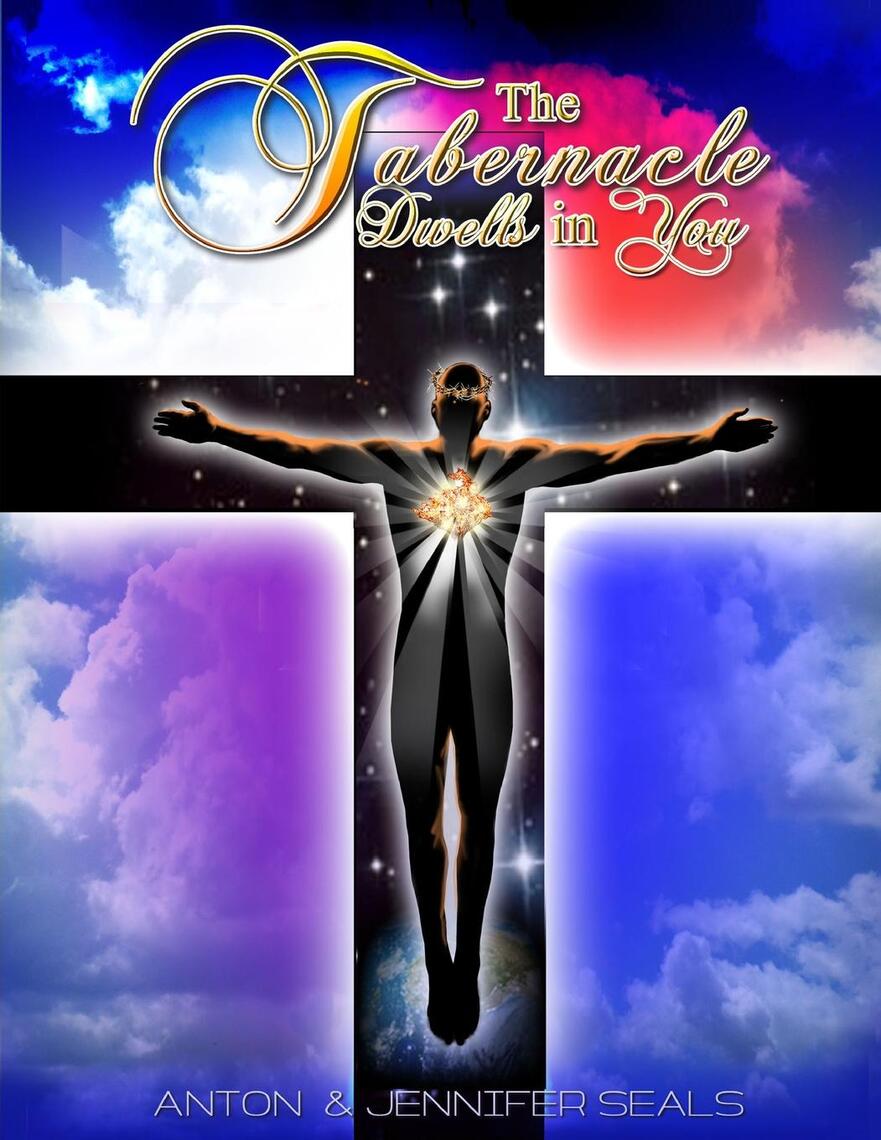 The Tabernacle Dwells In You by Anton L Seals Sr, Jennifer J Seals ...