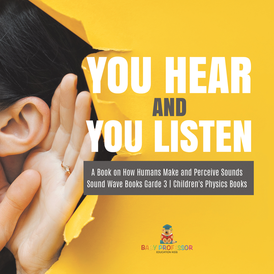 You Hear and You Listen | A Book on How Humans Make and Perceive Sounds ...