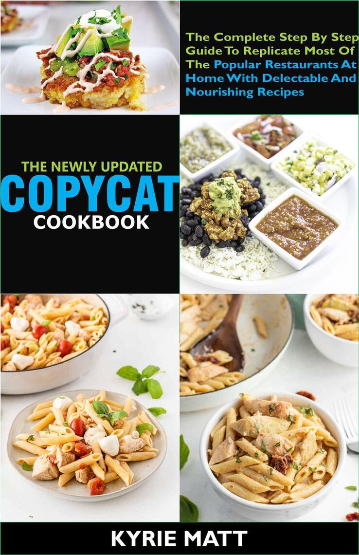 The Newly Updated Copycat Cookbook :The Complete Step By Step Guide To ...