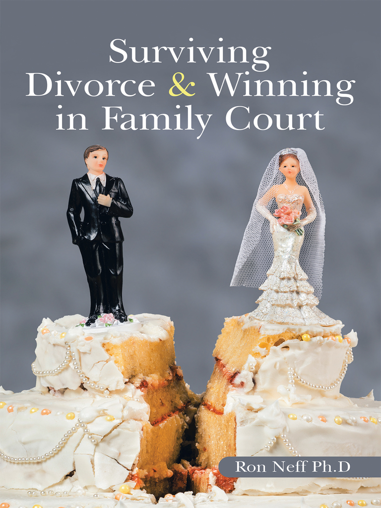 Surviving Divorce & Winning in Family Court by Ron Neff, Ph.D (Ebook ...
