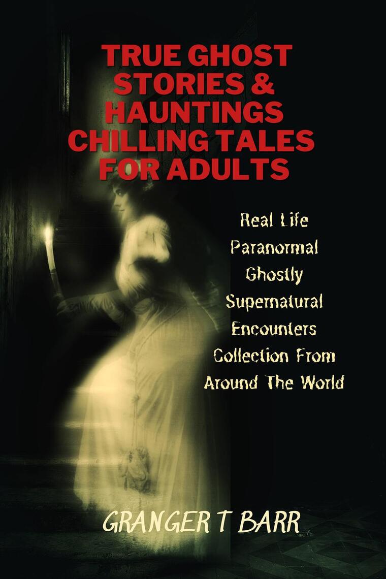 True Ghost Stories And Hauntings: Chilling Tales For Adults: Real Life ...