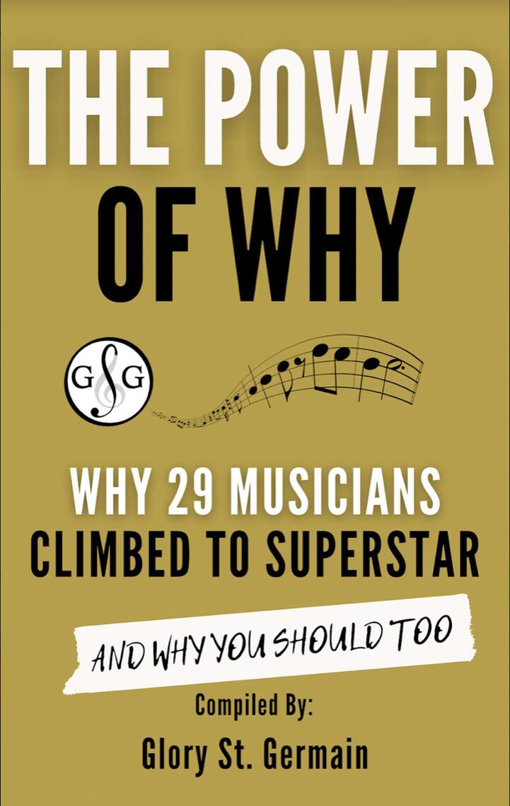 The Power of Why 29 Musicians Climbed to Superstar by Glory St. Germain ...