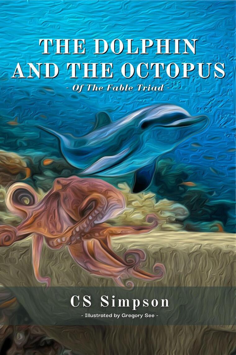 The Dolphin and the Octopus: A Fable by CS Simpson (Ebook) - Read free ...