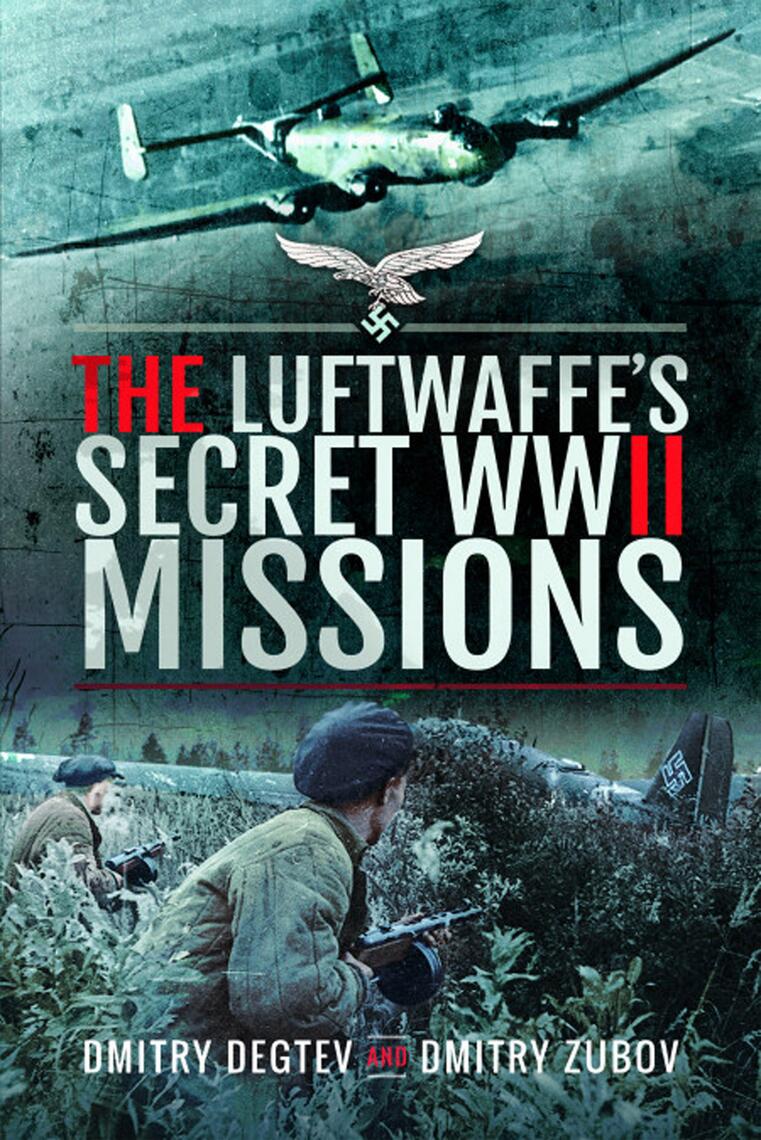 The Luftwaffe's Secret WWII Missions by Dmitry Degtev, Dmitry Zubov ...